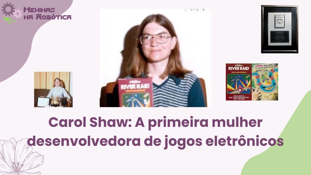 Carol Shaw: A primeira mulher desenvolvedora de jogos eletrônicos – Meninas na Robótica