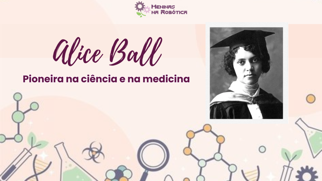 Alice Augusta Ball – Meninas na Robótica